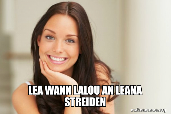 lea wann lalou an leana streiden - Good Girl Gina Meme Generator