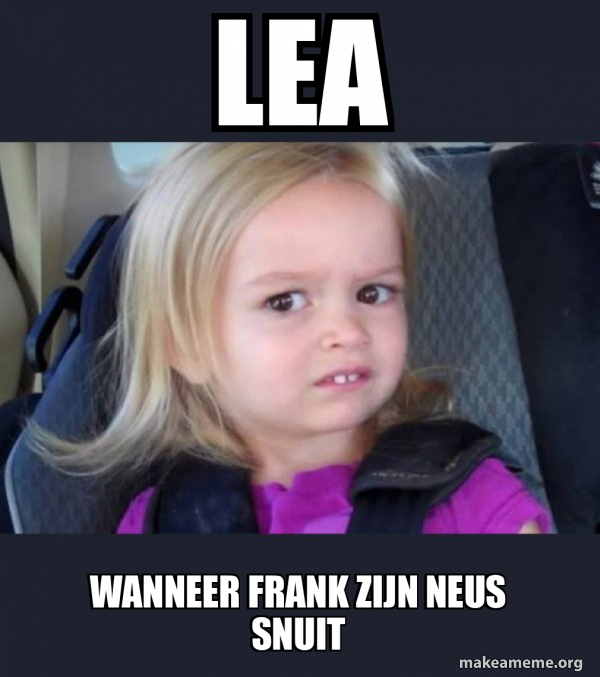 Lea Wanneer frank zijn neus snuit - Side-Eyes Chloe Meme Generator