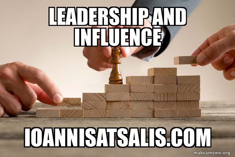 Leadership and Influence ioannisatsalis.com Meme Generator