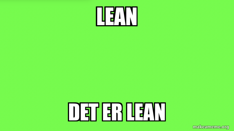 lean det er lean Meme Generator