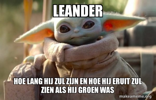 Leander hoe lang hij zul zijn en hoe hij eruit zul zien als hij groen ...