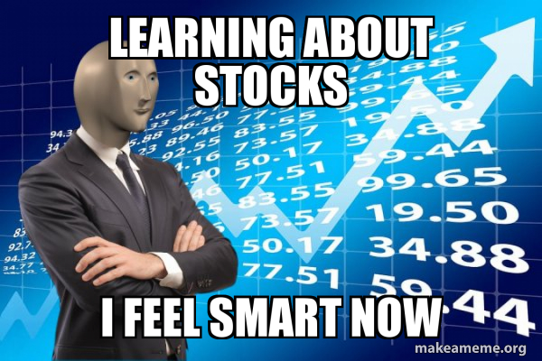 LEARNING about stocks i feel smart now - Stonks Only Go Up Meme Generator