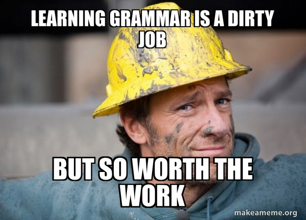 Learning Grammar Is a Dirty Job But So Worth the Work - A Dirty Job ...