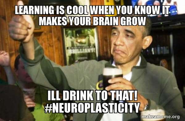learning is cool when you know it makes your brain grow ill drink to ...