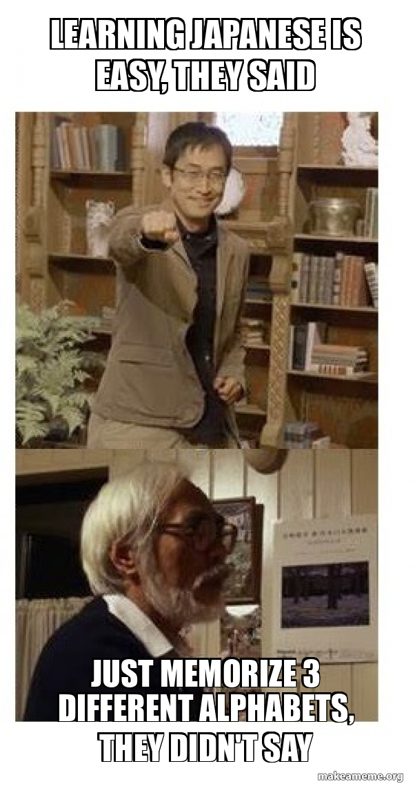 Learning Japanese is easy, they said Just memorize 3 different ...