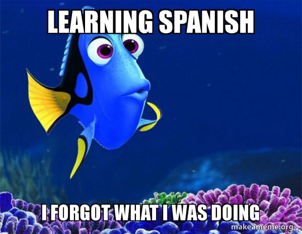 Learning Spanish I forgot what i was doing - Dory from Nemo (5 second ...