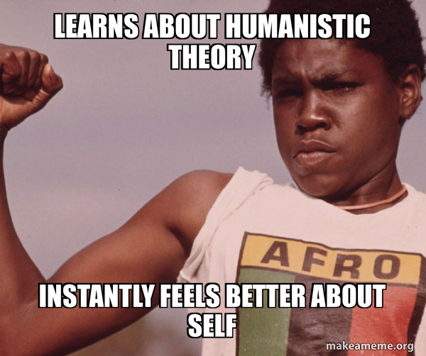 learns about humanistic theory instantly feels better about self ...