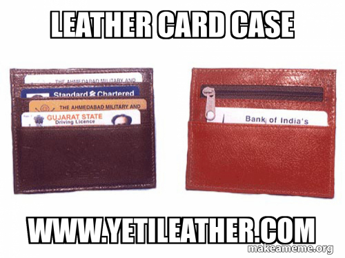Leather Card Case www.yetileather.com Meme Generator