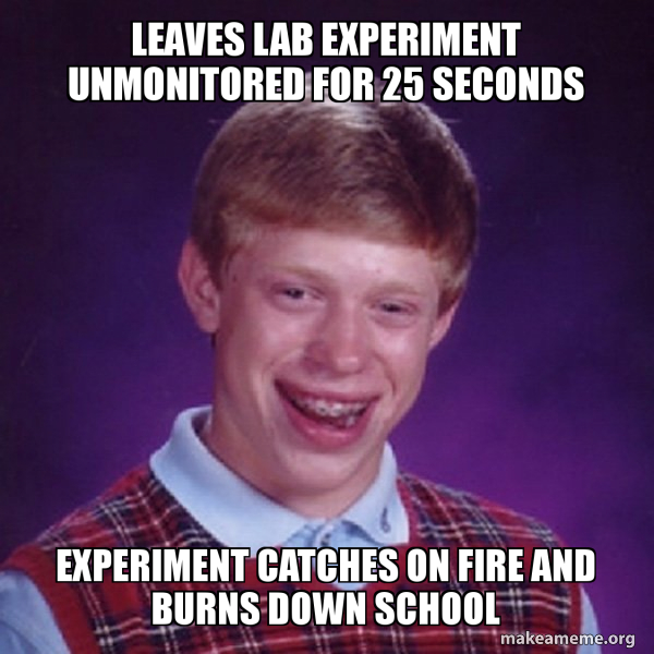 Leaves lab experiment unmonitored for 25 seconds Experiment catches on ...