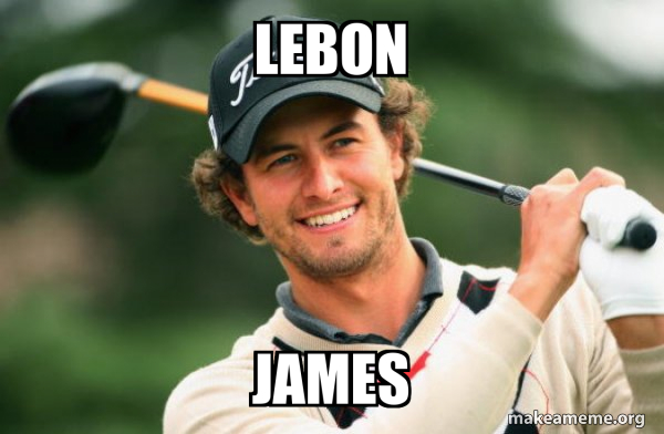 Lebon James - Adam Scott Golfer Meme Generator