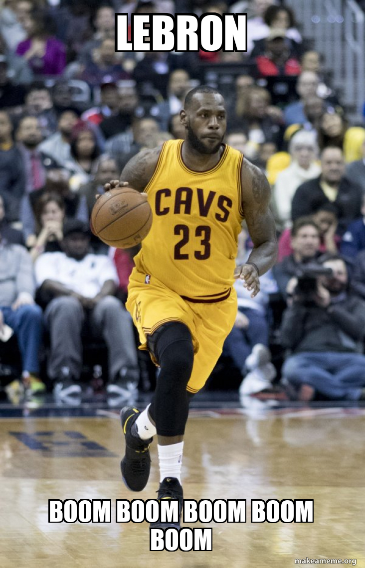 LEBRON BOOM BOOM BOOM BOOM BOOM - Lebron James Meme Generator