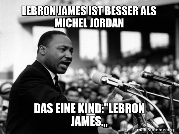 LeBron James ist besser als Michel jordan Das eine kind:"LeBron James ...