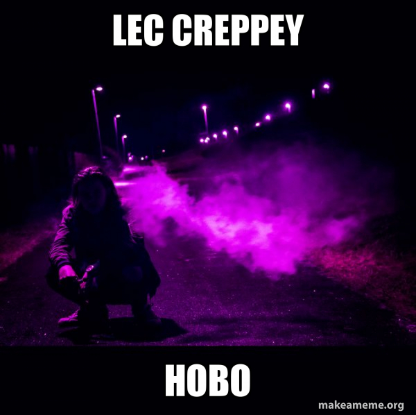 LEC CREPPEY HOBO - Vape Nation Meme Generator