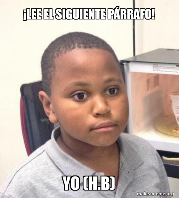 ¡Lee el siguiente párrafo! Yo (H.B) - Minor Mistake Marvin Meme Generator