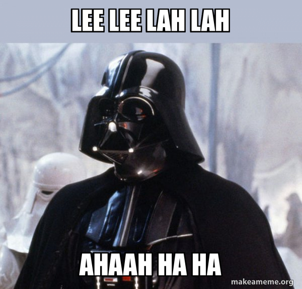 lee lee lah lah ahaah ha ha - Darth Vader Meme Generator