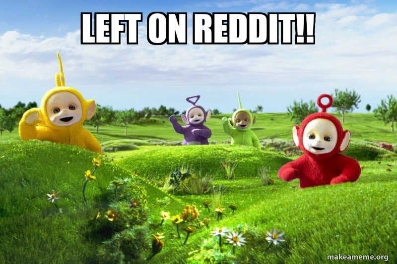 LeFt on reddit!! Meme Generator