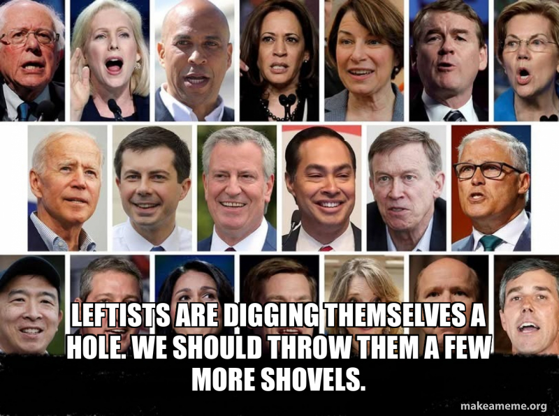 Leftists are digging themselves a hole. We should throw them a few more ...