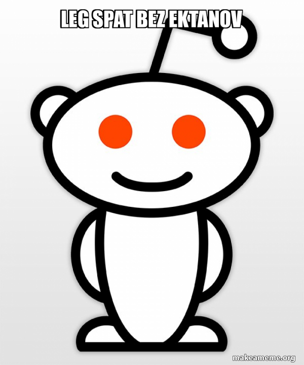Leg spat bez ektanov - Good Guy Reddit Meme Generator
