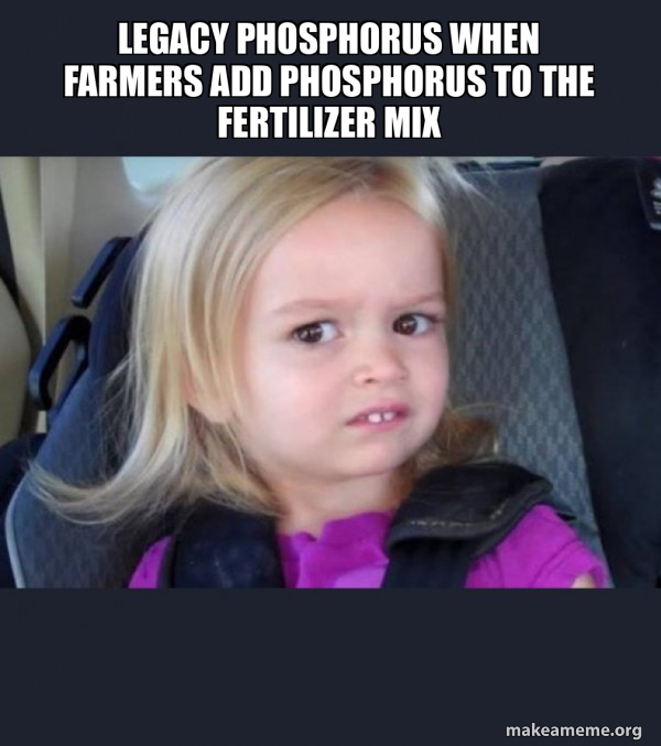 legacy phosphorus when farmers add phosphorus to the fertilizer mix ...