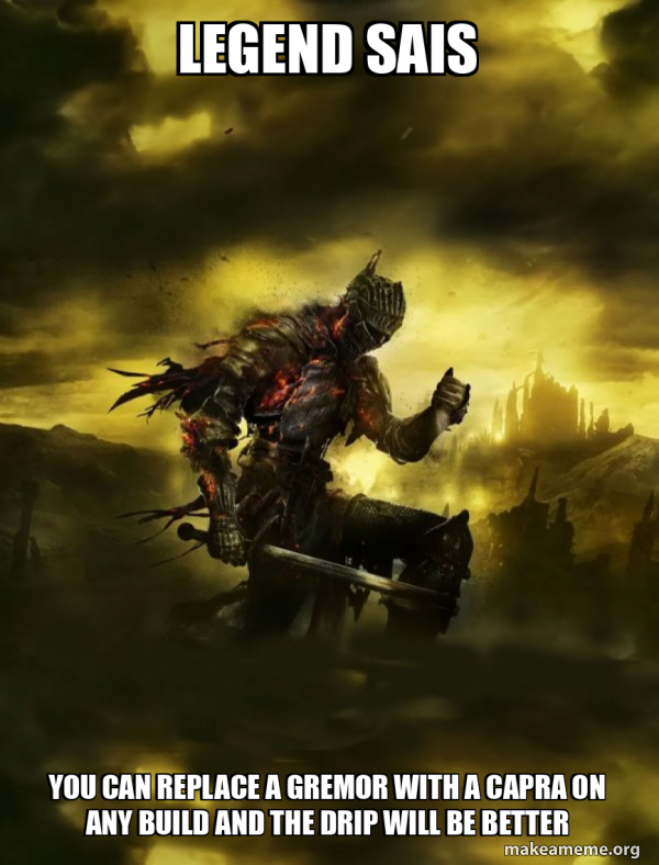 Legend sais You can replace a gremor with a capra on any build and the ...