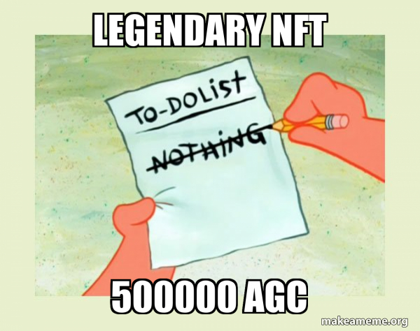 LEGENDARY NFT 500000 AGC - To Do List - Nothing Meme Generator