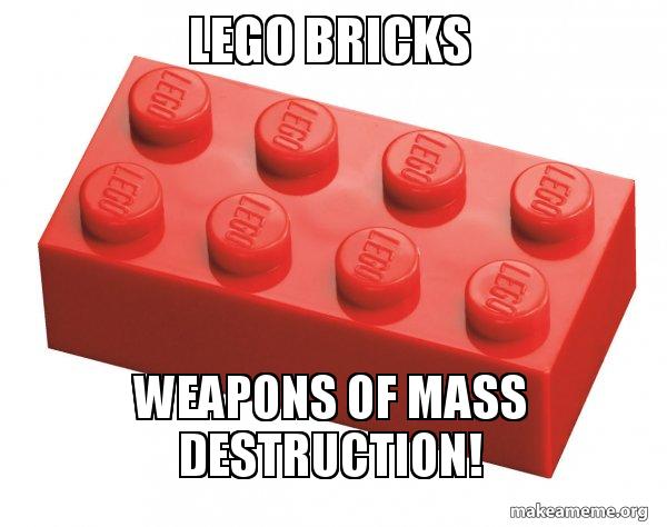 Lego Bricks Weapons of Mass Destruction! - Lego meme Meme Generator