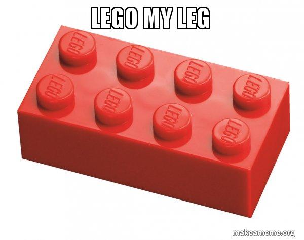lego my leg - Lego meme Meme Generator