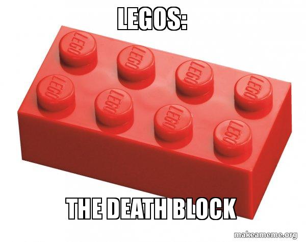 LEGOS: THE DEATH BLOCK - Lego meme Meme Generator