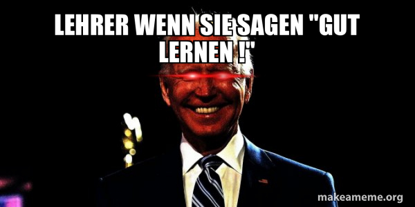 Lehrer wenn sie sagen "Gut lernen !" - Dark Brandon Meme Generator