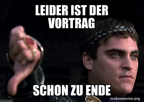 Leider ist der Vortrag schon zu Ende - Downvoting Roman Meme Generator