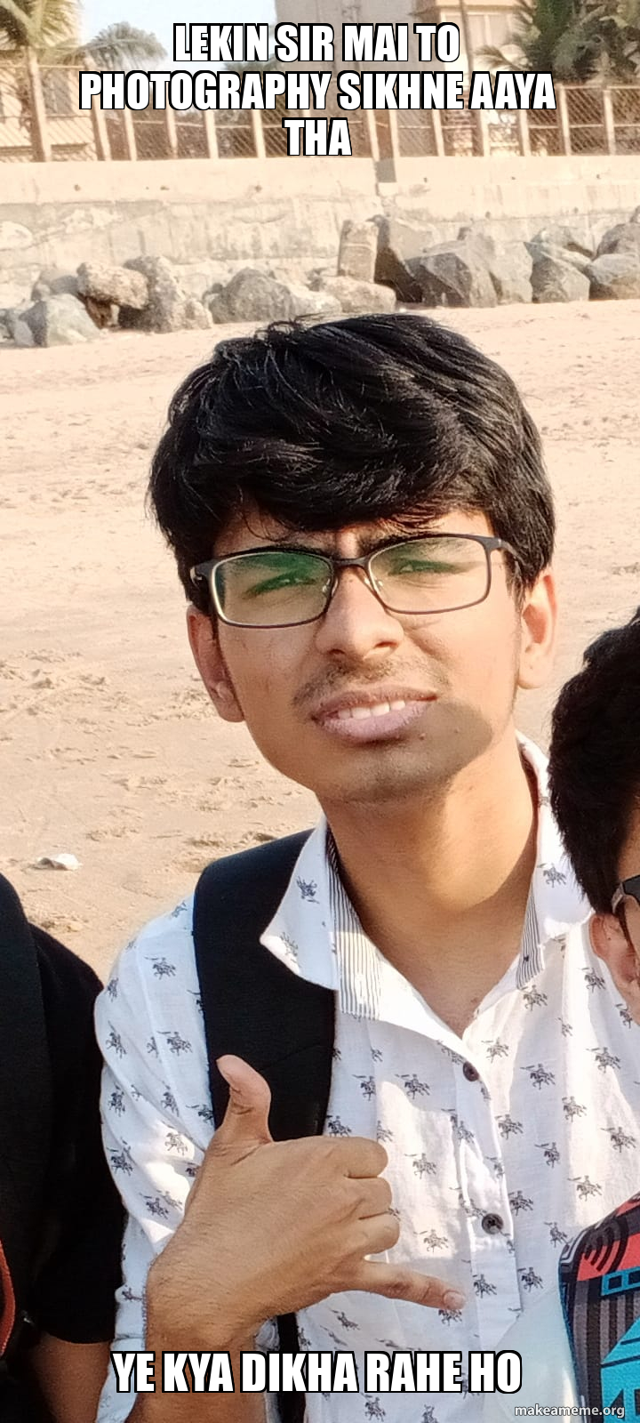 Lekin sir mai to photography sikhne aaya tha Ye kya dikha rahe ho Meme ...