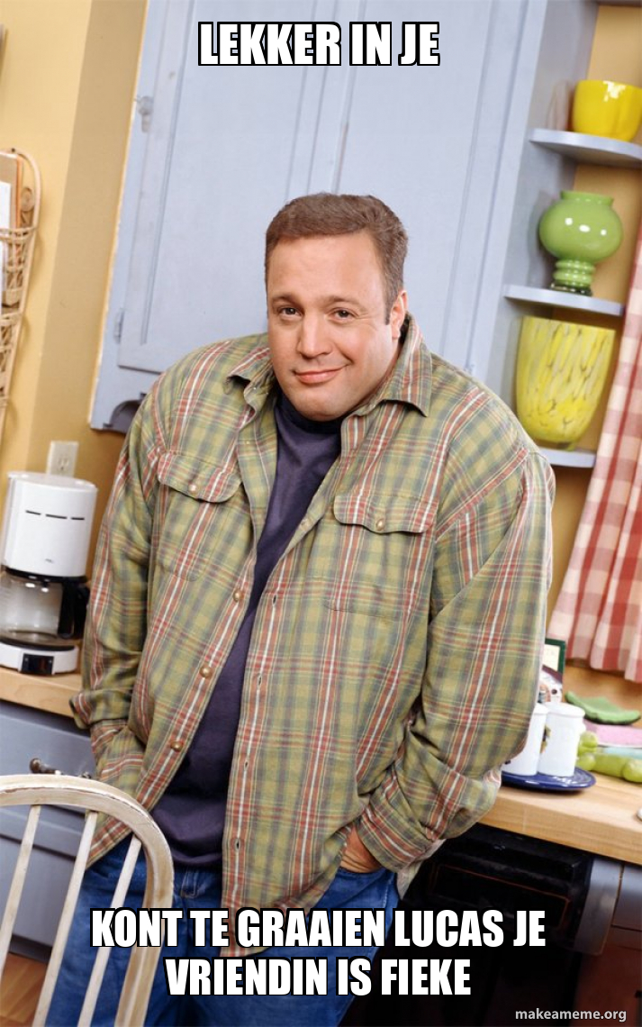 Lekker in je Kont te graaien lucas je vriendin is fieke - Kevin James ...