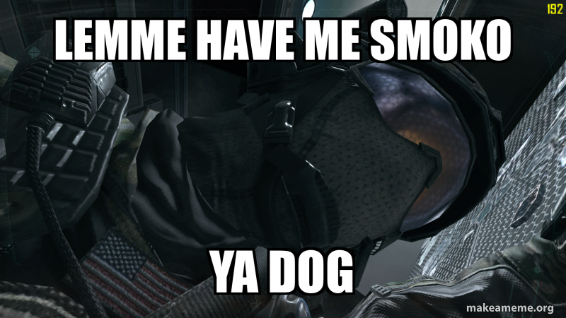 lemme have me smoko ya dog Meme Generator