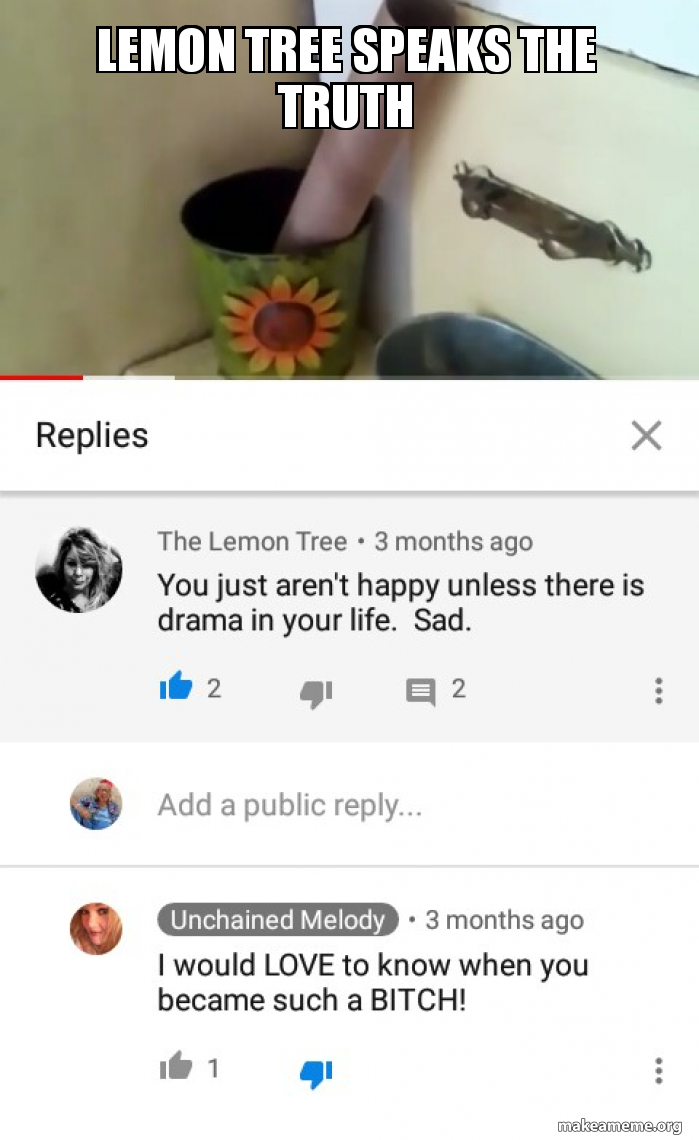 Lemon tree speaks the truth Meme Generator