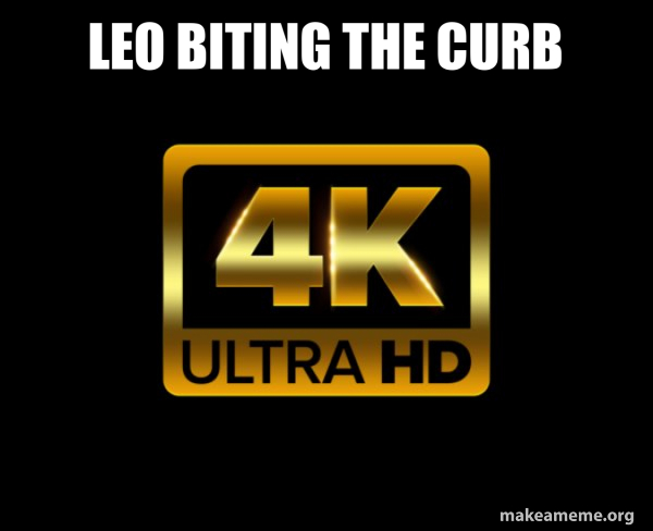 leo biting the curb - Caught in 4k Meme Generator