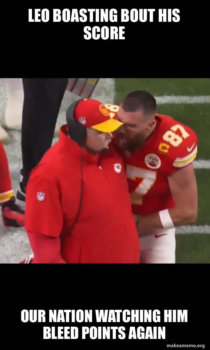 Leo boasting bout his score Our nation watching him bleed points again ...