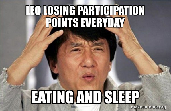 Leo losing participation points everyday Eating and sleep - Jackie Chan ...