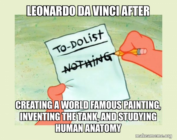 Leonardo da Vinci after Creating a world famous painting, inventing the ...
