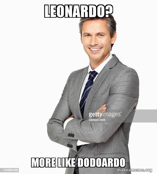 leonardo? more like dodoardo Meme Generator
