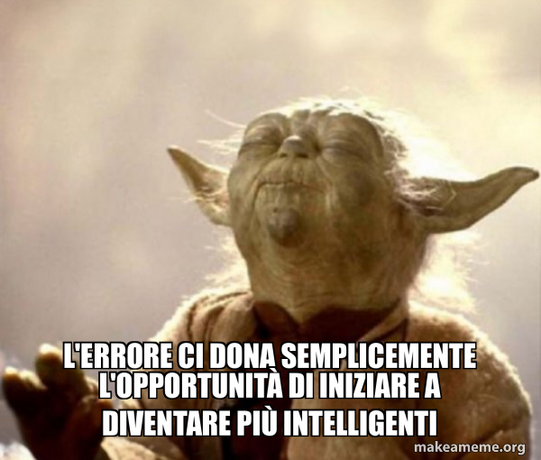 L'errore ci dona semplicemente l'opportunità di iniziare a diventare ...