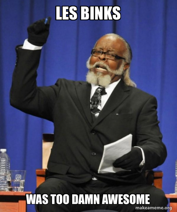 les binks was too damn awesome - Too Damn HIgh Meme Generator