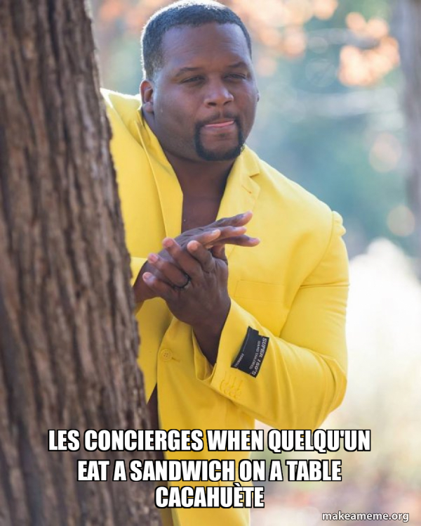 Les concierges when quelqu'un eat a sandwich on a table cacahuète ...