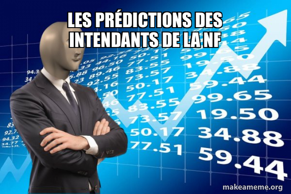 Les prédictions des intendants de la NF - Stonks Only Go Up Meme Generator