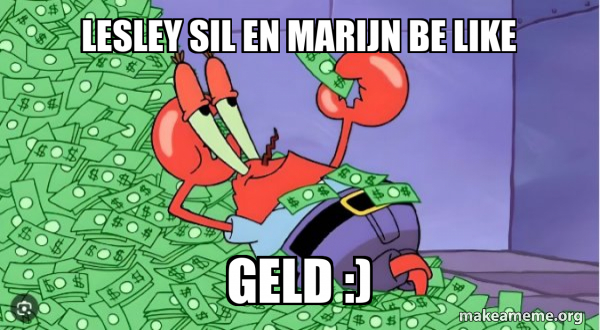 Lesley Sil en Marijn be like geld :) - Mr Krabs Money Meme Generator