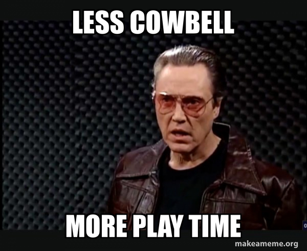 less cowbell more play time - SNL - More Cowbell Meme Generator