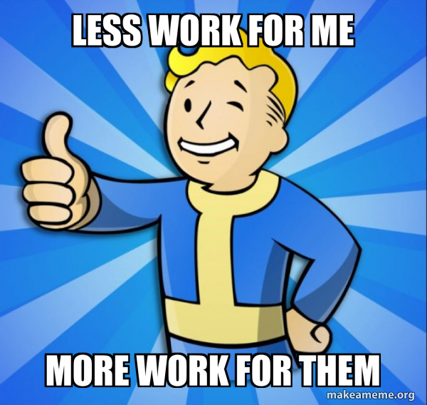 Less work for me More Work for them - Vault Boy Fallout 4 game Meme ...