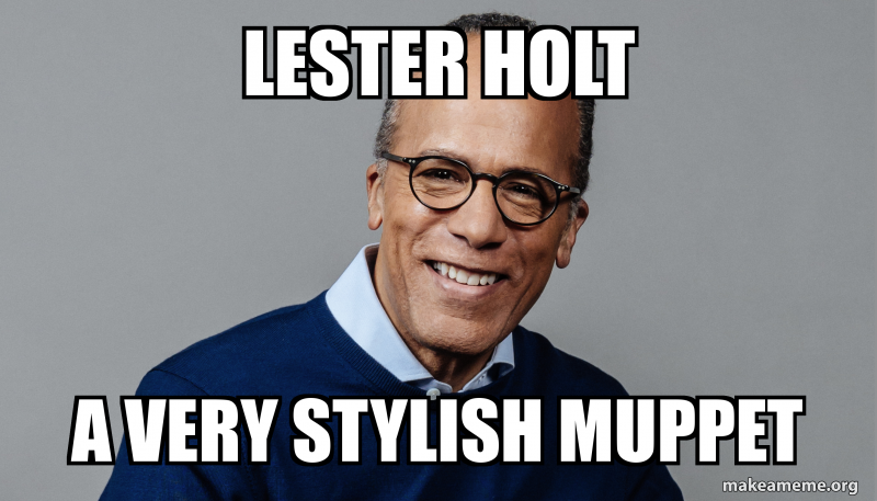 lester holt a very stylish muppet Meme Generator