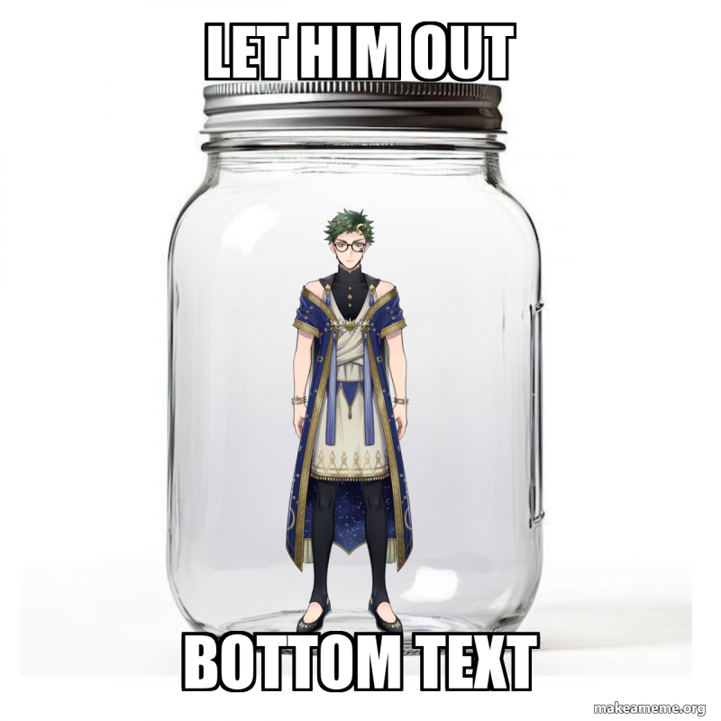 let him out bottom text Meme Generator