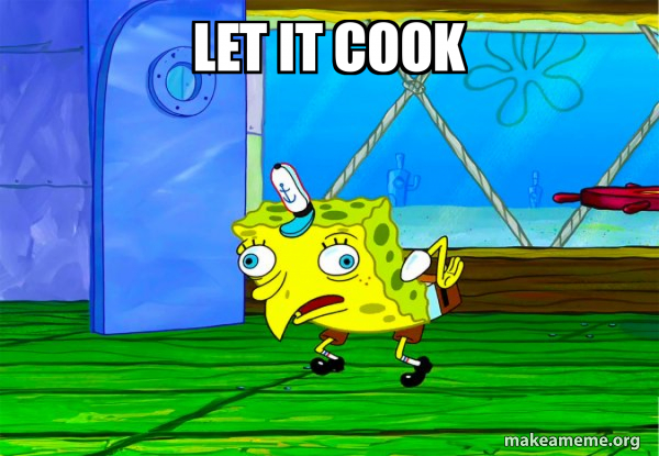 Let it cook - Mocking SpongeBob Meme Generator