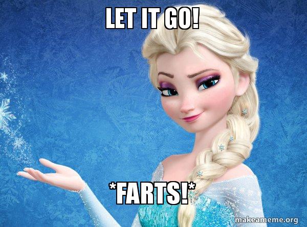 Let it go! *farts!* - Elsa from Frozen Meme Generator